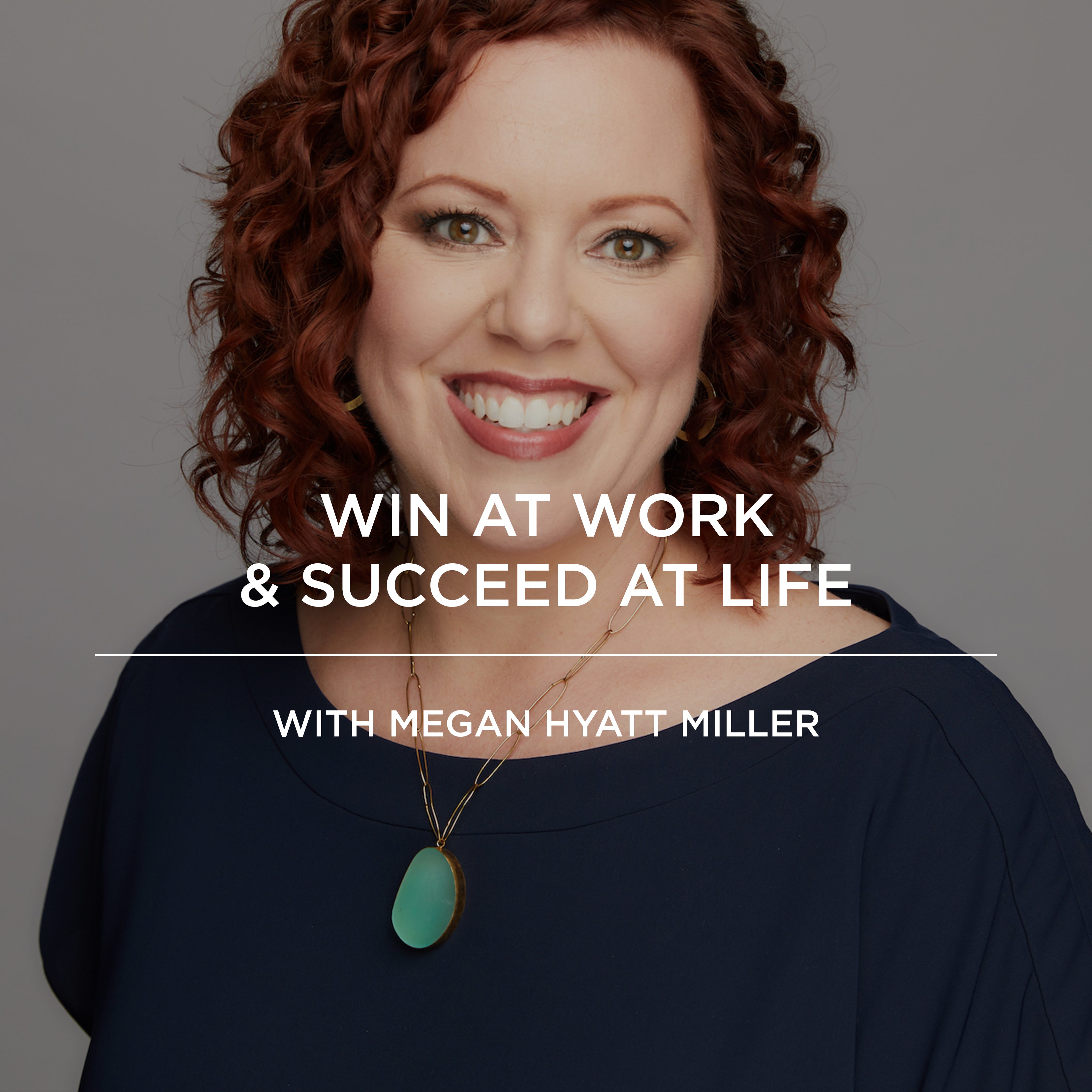 EP064 | Win at Work & Succeed at Life with Megan Hyatt Miller – STARTbrands