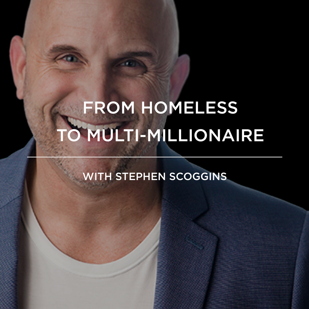 EP074 | Stephen Scoggins - From Homelessness to Multi-Millionaire ...